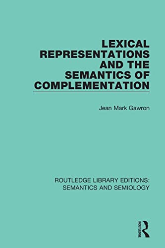 Lexical Representations and the Semantics of Complementation by Jean ...