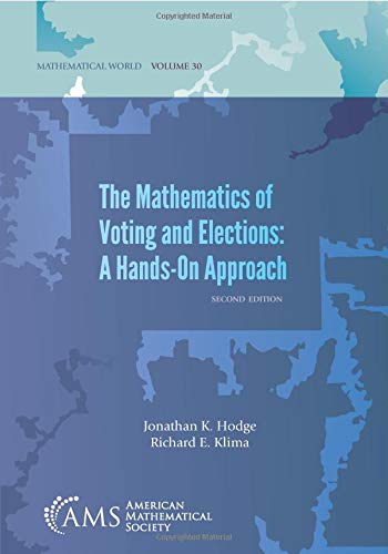 The Mathematics of Voting and Elections: A Hands-on Approach: Second ...