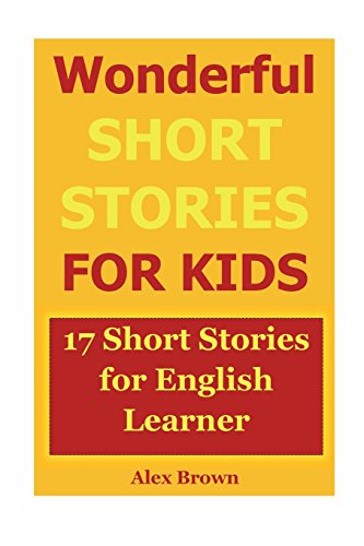 Wonderful Short Stories for Kids: 17 Short Stories for English Learner ...