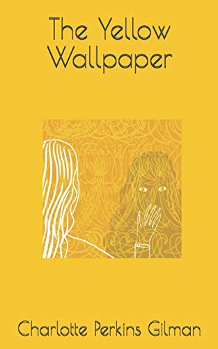 The Yellow Wallpaper by Charlotte Perkins Gilman | Goodreads