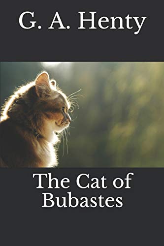 The Cat of Bubastes by G.A. Henty | Goodreads