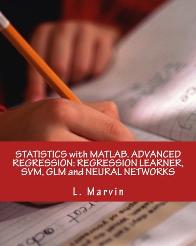 Statistics with Matlab. Advanced Regression: Regression Learner, Svm ...