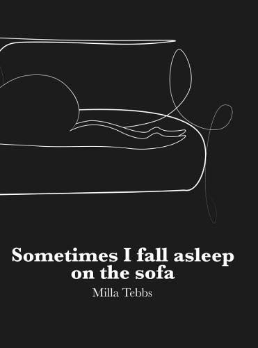 Sometimes I fall asleep on the sofa by Milla Tebbs | Goodreads