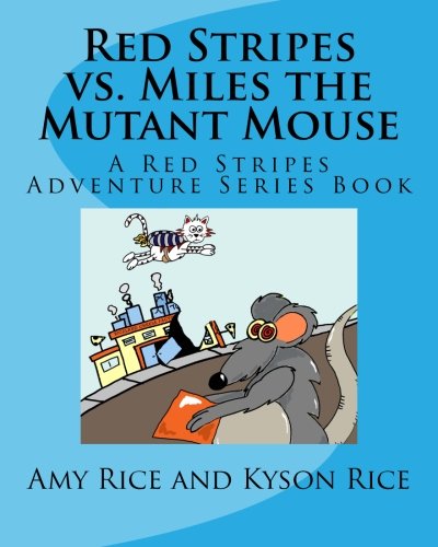 Red Stripes VS Miles the Mutant Mouse by Amy Rice | Goodreads