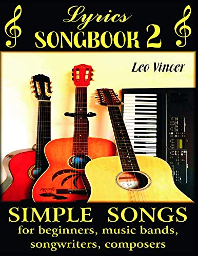Lyrics SONGBOOK 2: Simple Songs for Beginners, Music Bands, Songwriters ...