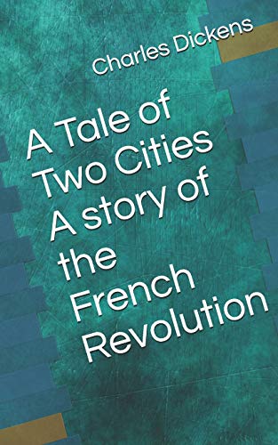 A Tale of Two Cities a Story of the French Revolution by Charles ...