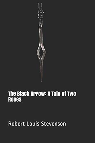 The Black Arrow: A Tale of Two Roses by Robert Louis Stevenson | Goodreads