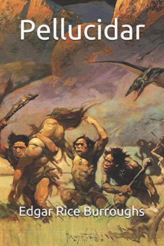 Pellucidar by Edgar Rice Burroughs | Goodreads