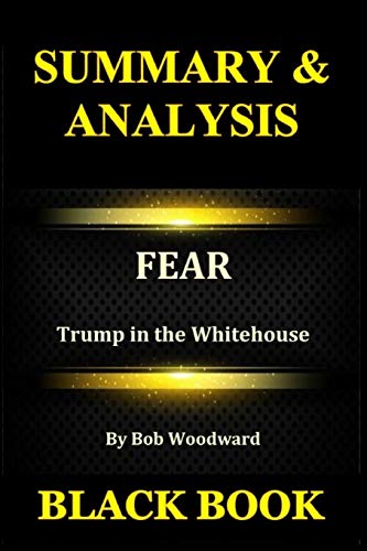 Summary & Analysis: Fear by Bob Woodward: Trump in the Whitehouse by ...