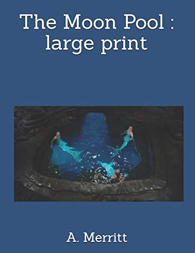 The Moon Pool: Large Print by A. Merritt | Goodreads