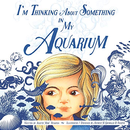 I'm Thinking About Something In My Aquarium by Josette Stanton | Goodreads