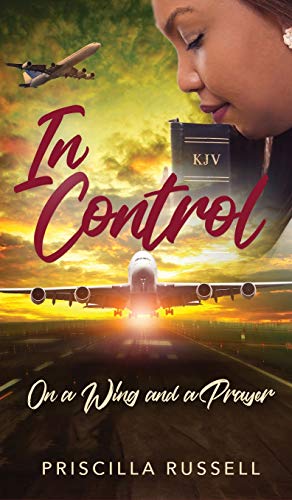 In Control: On a Wing and a Prayer by Priscilla Russell | Goodreads
