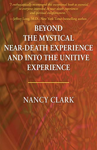Beyond the Mystical Near-Death Experience and Into the Unitive ...