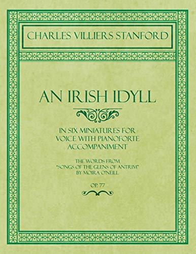 An Irish Idyll - In Six Miniatures for Voice with Pianoforte ...