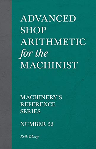Advanced Shop Arithmetic for the Machinist - Machinery's Reference ...