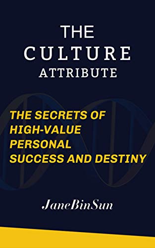 The culture attribute:the secrets of High-value Personal success and ...