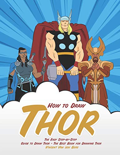 How to Draw Thor: The Easy Step-By-Step Guide to Draw Thor - The Best ...