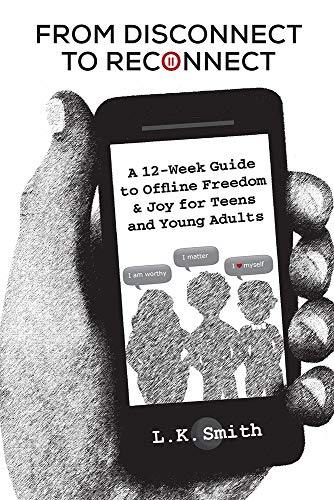 From Disconnect to Reconnect: A 12- Week Guide to Offline Freedom and ...