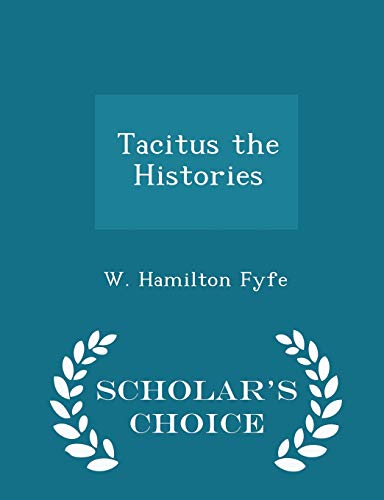 Tacitus the Histories - Scholar's Choice Edition by W. Hamilton Fyfe ...