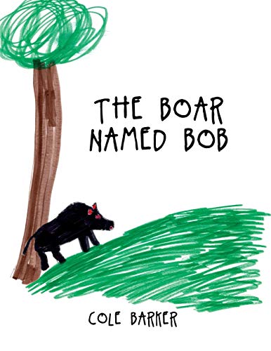 The Boar Named Bob by Cole Barker | Goodreads