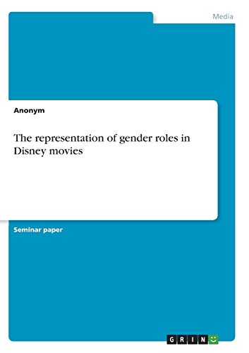The representation of gender roles in Disney movies by Anonymous ...