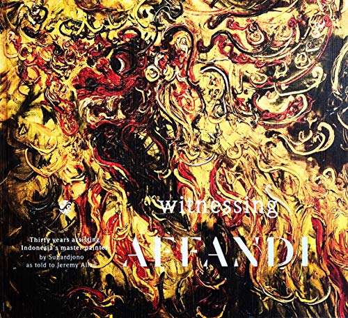 Witnessing Affandi: Thirty Years Assisting Indonesia’s Master Painter by Suhardjono | Goodreads