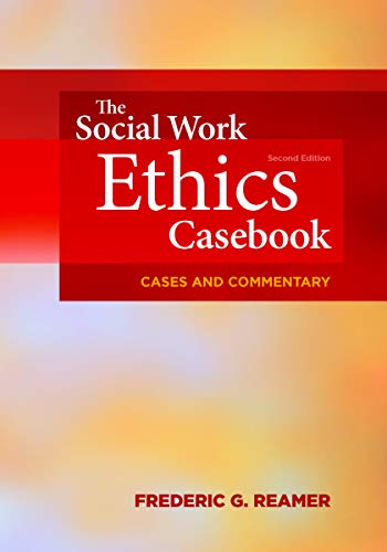 Social Work Ethics Casebook: Cases and Commentary by Frederic G. Reamer ...