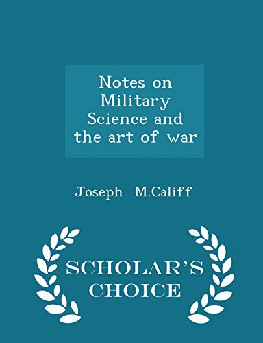 Notes on Military Science and the art of war - Scholar's Choice Edition ...