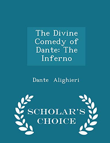 The Divine Comedy of Dante: The Inferno - Scholar's Choice Edition by ...