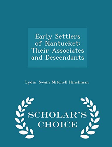 Early Settlers of Nantucket: Their Associates and Descendants - Scholar ...