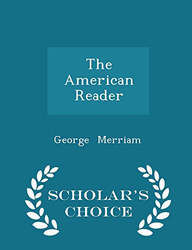 The American Reader - Scholar's Choice Edition by George Merriam ...