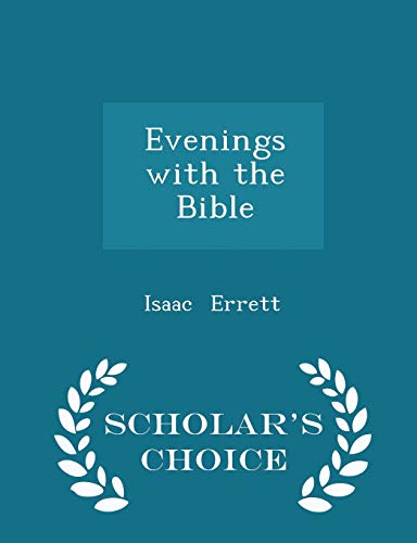 Evenings with the Bible - Scholar's Choice Edition by Isaac Errett ...