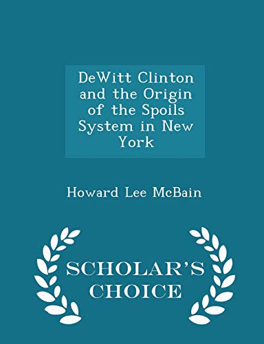DeWitt Clinton and the Origin of the Spoils System in New York by ...