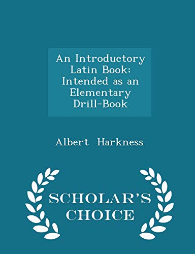 An Introductory Latin Book: Intended as an Elementary Drill-Book by ...