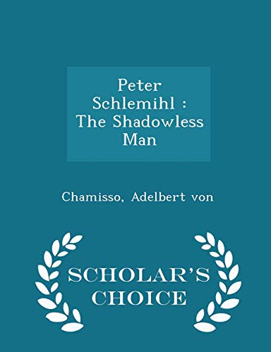 Peter Schlemihl: The Shadowless Man - Scholar's Choice Edition by ...