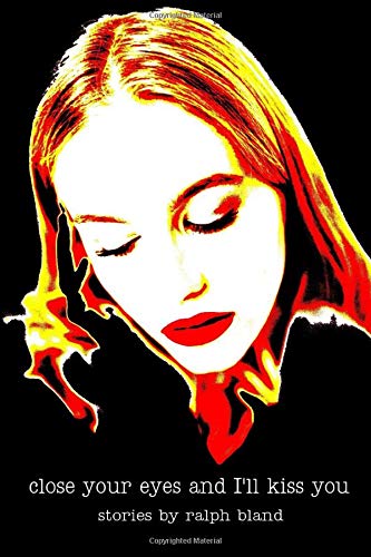 close your eyes and I'll kiss you by Ralph Bland | Goodreads