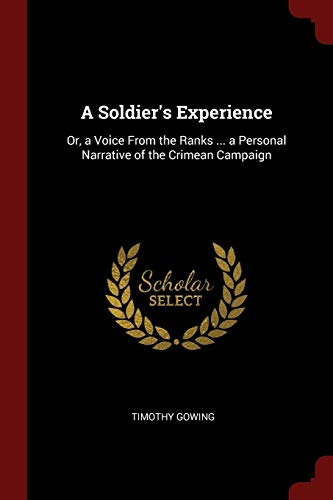 A Soldier's Experience: Or, a Voice From the Ranks ... a Personal ...