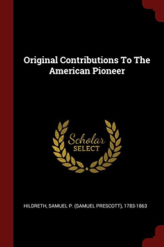 Original Contributions To The American Pioneer by Samuel Prescott ...