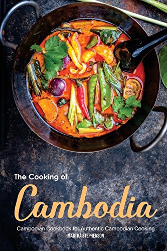 The Cooking of Cambodia: Cambodian Cookbook for Authentic Cambodian ...