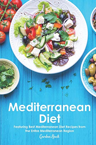 Mediterranean Diet: Featuring Best Mediterranean Diet Recipes from the ...