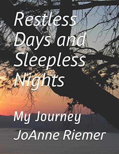 Restless Days and Sleepless Nights: My Journey by Joanne Riemer | Goodreads