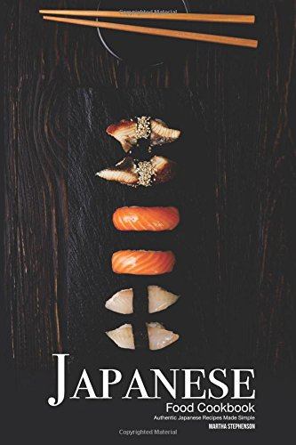 Japanese Food Cookbook: Authentic Japanese Recipes Made Simple by ...