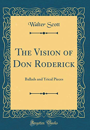 The Vision of Don Roderick: Ballads and Yrical Pieces by Walter Scott ...
