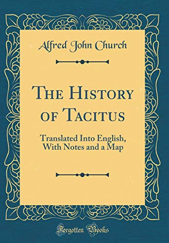 The History of Tacitus: Translated Into English, With Notes and a Map ...