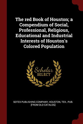 The red Book of Houston; a Compendium of Social, Professional ...