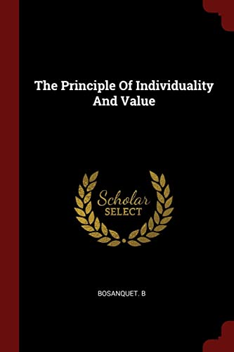 The Principle Of Individuality And Value by Bernard Bosanquet | Goodreads