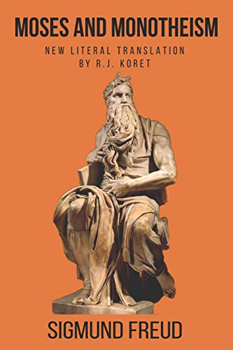Moses and Monotheism: New Literal Translation by R.J, Koret by Sigmund ...