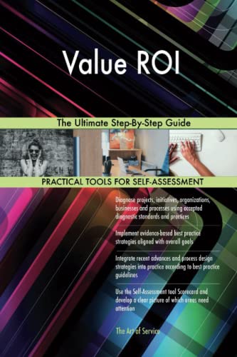 Value ROI The Ultimate Step-By-Step Guide by Gerardus Blokdyk | Goodreads