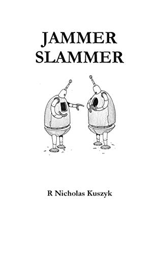 Jammer Slammer by R Nicholas Kuszyk | Goodreads