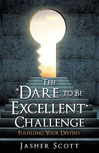 The "Dare to Be Excellent" Challenge by Jasher Scott | Goodreads